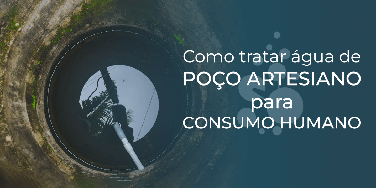 Como tratar água de poço artesiano para consumo humano - Panozon