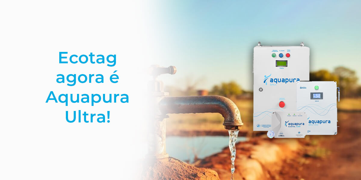 Ecotag agora é Aquapura Ultra! - Panozon